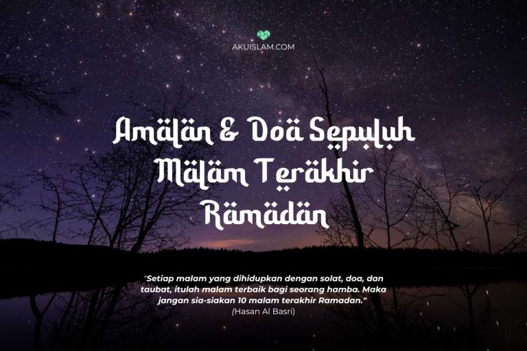 Amalan & Doa 10 Malam Terakhir Ramadan (Lailatul Qadar) • Aku Islam Amalan & Doa 10 Malam Terakhir Ramadan (Lailatul Qadar) • Aku Islam